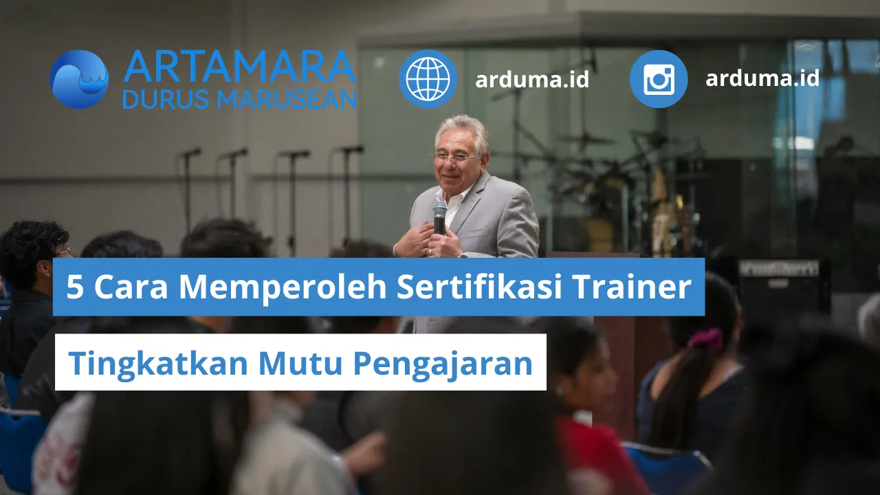 5 Cara Memperoleh Sertifikasi Trainer Tingkatkan Mutu Pengajaran